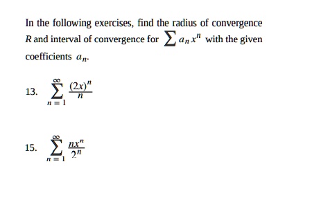 SOLVED: In the following exercises, find the radius of convergence Rand interval of convergence ...