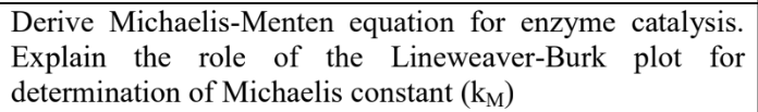 Derive Michaelis-Menten equation for enzyme catalysis. Explain the role ...