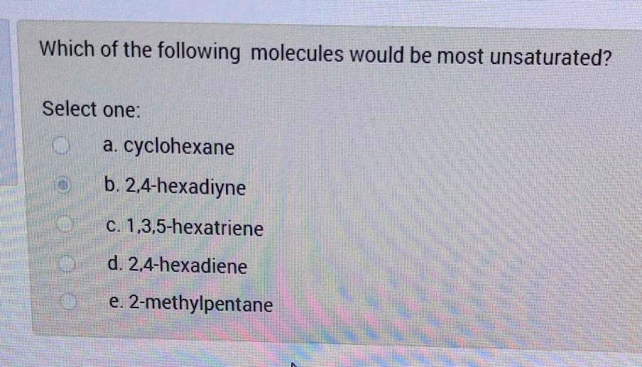 SOLVED: Which of the following molecules would be most unsaturated ...
