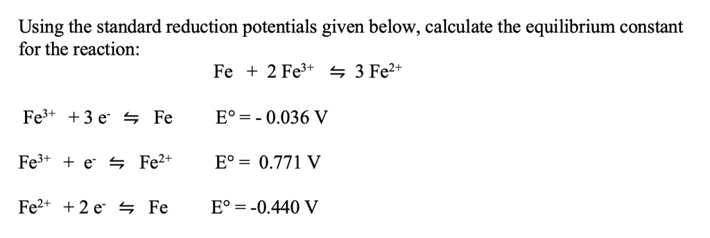 SOLVED:Using the standard reduction potentials given below, calculate the equilibrium constant ...