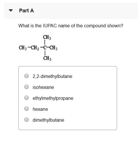 Part A What is the IUPAC name of the compound...