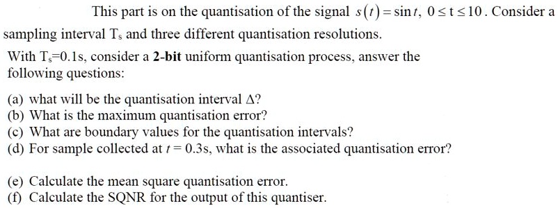 SOLVED: This part is on the quantization of the signal s = sin(t), 0 â‰¤ t â‰¤ 10. Consider a ...