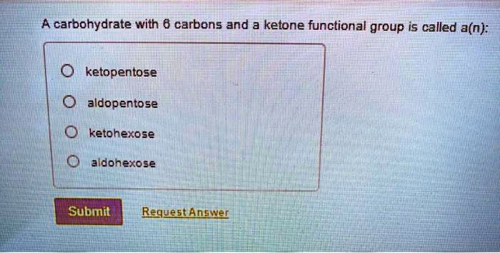 Acarbohydrate with 6 carbonsiand a ketone functional group...