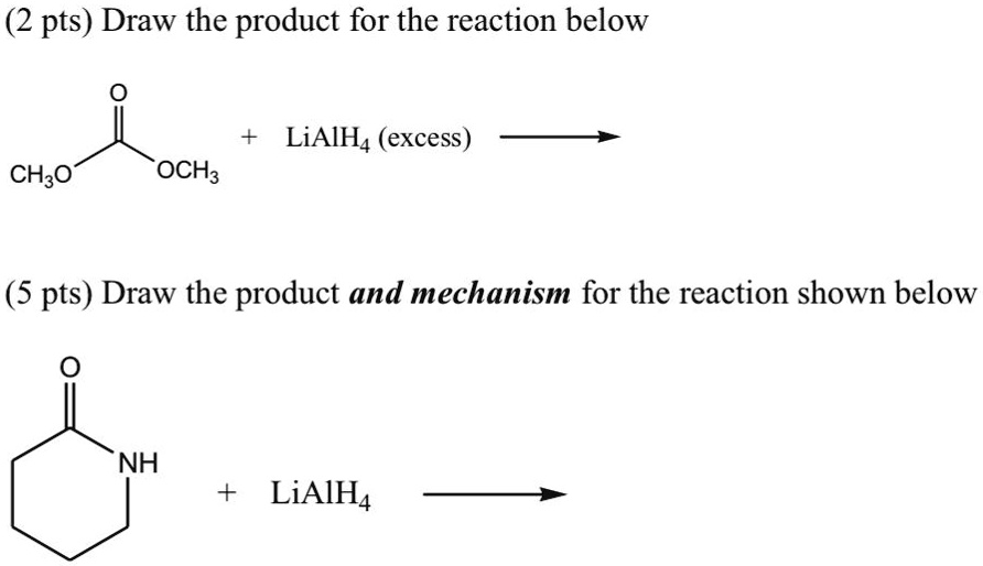SOLVED:(2 pts) Draw the product for the reaction below LiAIH4 (excess ...