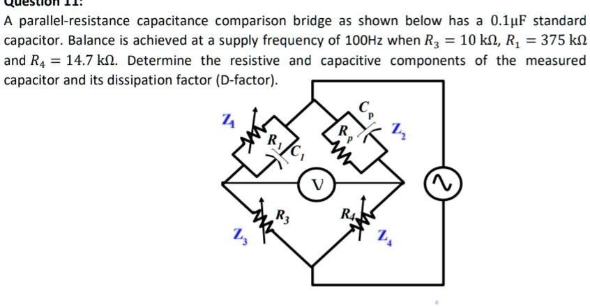 SOLVED: A parallel-resistance capacitance comparison bridge as shown below has a 0.1uF standard ...