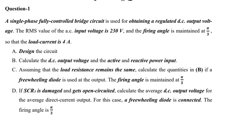 SOLVED: A single-phase fully-controlled bridge circuit is used for obtaining a regulated d.c ...