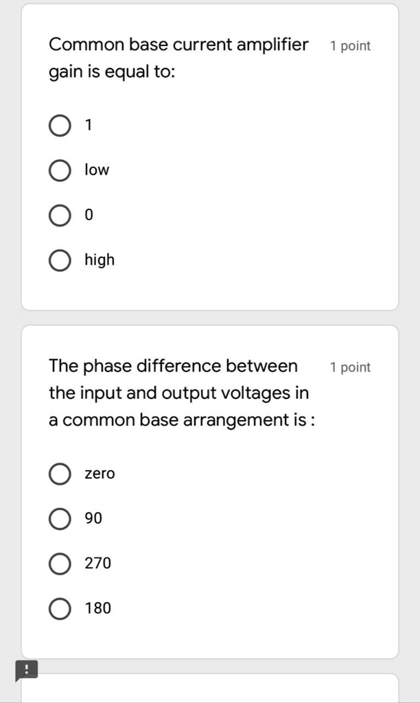 SOLVED: Common base current amplifier point gain is equal to: 0 low ...