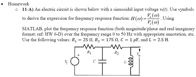 Homework • 11-A) An electric circuit is shown below with a sinusoidal input voltage vi(t). Use ...