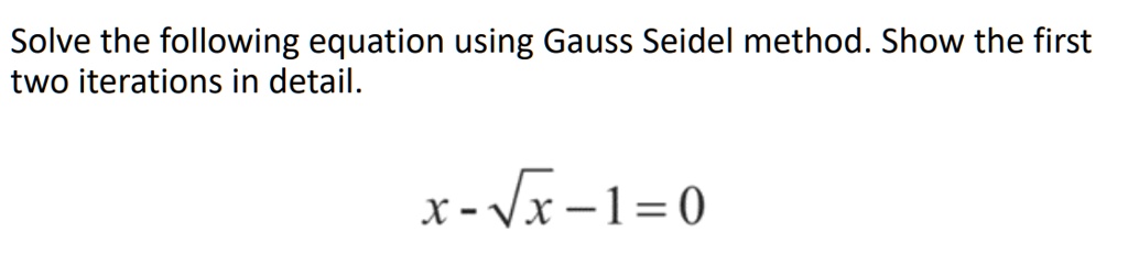 Solve the following equation using Gauss-Seidel method. Show the first ...