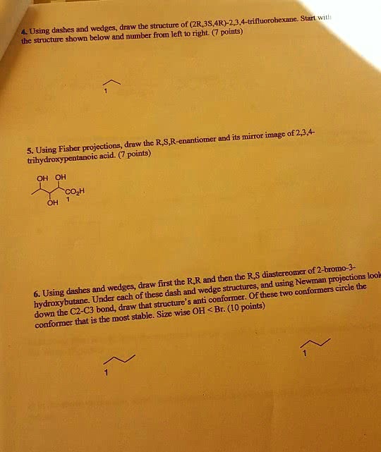 4 using dashes and wedges draw the structure of 2r3s4r 234 trifluorohexane start with the ...