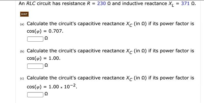 an rlc circuit has resistance r 230 q and inductive reactance xl 371 0 ...