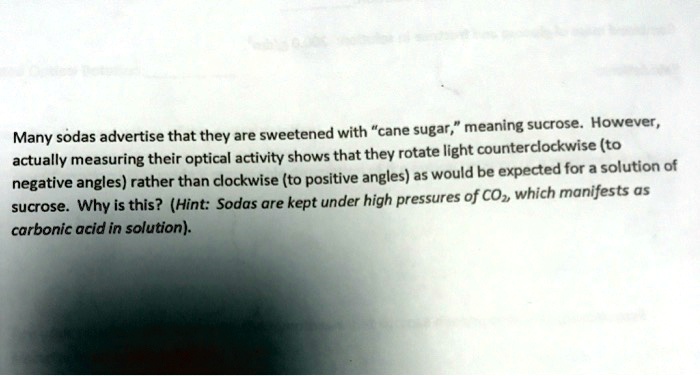 SOLVED: sweetened with "cane sugar; meaning sucrose. However, Many ...