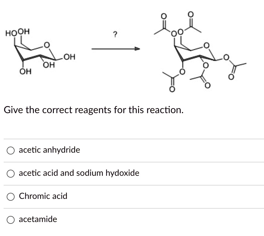 SOLVED: HOOH OH OH OH Give the correct reagents for this reaction ...