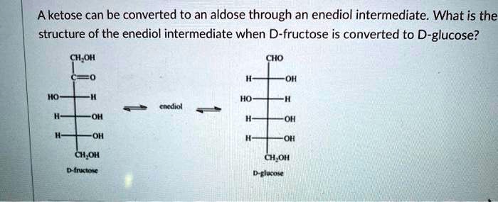 SOLVED: A ketose can be converted to an aldose through an enediol ...