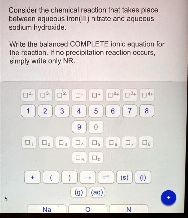 SOLVED: Consider the chemical reaction that takes place between aqueous iron(IlI) nitrate and ...