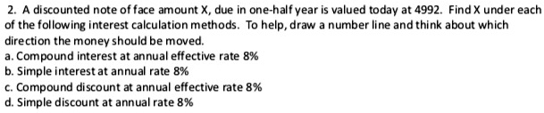SOLVED: Discounted note of face amount X, due in one-half year, is ...