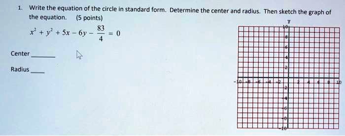 SOLVED: Write the equation of the circle in standard form. Determine the center and radius Then ...