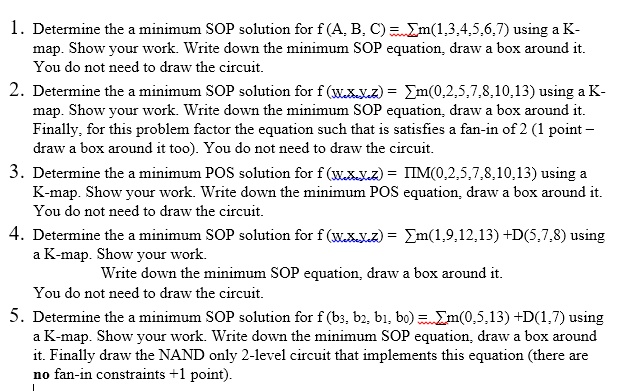 1. Determine the a minimum SOP solution for f (A, B, C) = ∑m(1,3,4,5,6 ...
