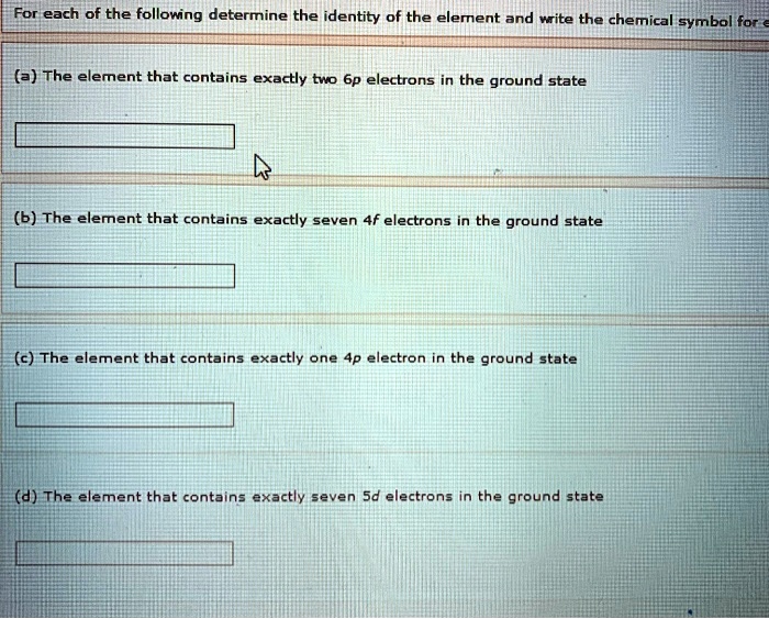 SOLVED: For each of the following determine the identity of the element ...