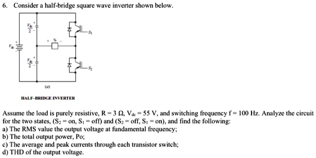 consider a half bridge square wave inverter shown below va a half ...