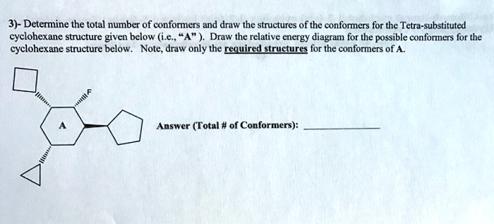 SOLVED: Determine the total number of conformers and draw the ...