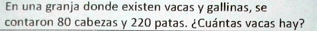 SOLVED: AYUDEN POR FAVOR : EN UNA GRANJA En una granja donde existen vacas y gallinas, se ...