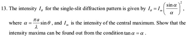 13 the intensity i for the single slit diffraction pattern is given by ...