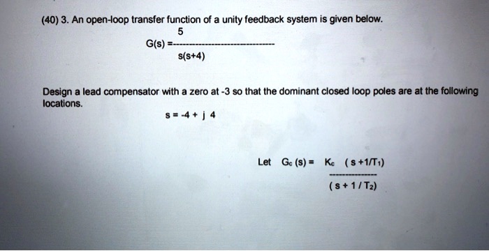 Solved An Open Loop Transfer Function Of A Unity Feedback System Is