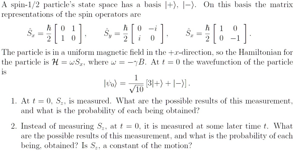 SOLVED: A spin-1/2 particle's state space has a basis+),-). On this ...