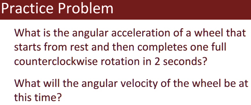 practice problem what is the angular acceleration of a wheel that starts from rest and then ...