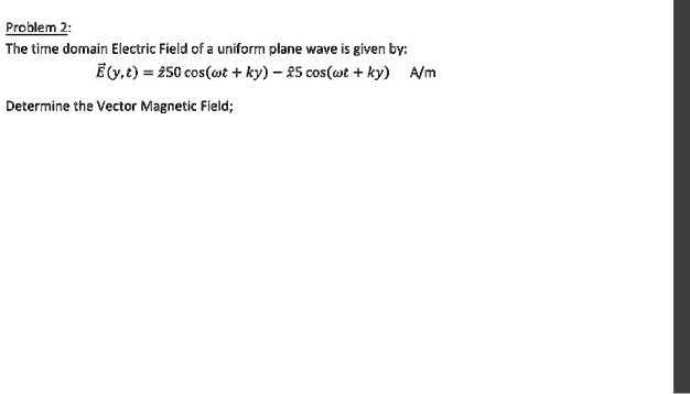 SOLVED: Problem 2: The time domain Electric Field of a uniform plane ...
