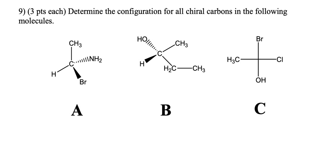 SOLVED: 9) (3 pts each) Determine the configuration for all chiral ... SOLVED: 9) (3 pts each) Determine the configuration for all chiral ...