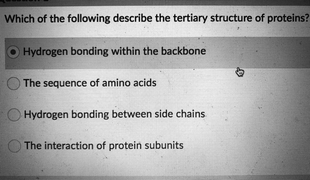 which of the following describe the tertiary structure of proteins ...