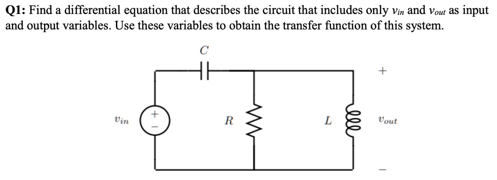 q1 find a differential equation that describes the circuit that includes only vin and vout as ...