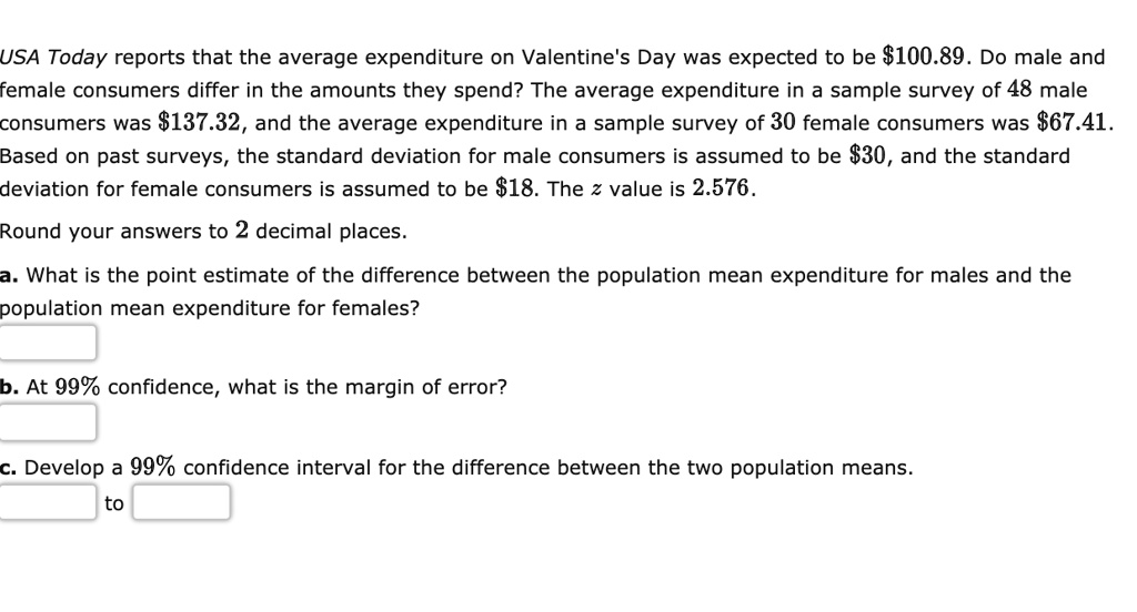 [GET ANSWER] USA Today reports that the average expenditure on Valentine's Day was expected to ...