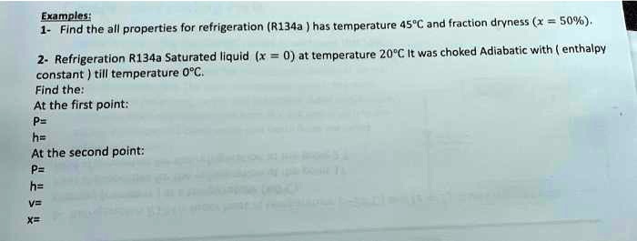 Examples: 1- Find the all properties for refrigeration (R134a) has ...