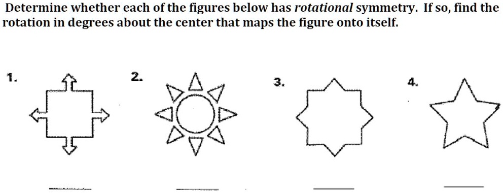 SOLVED: Determine whether each of the figures below has rotational symmetry. If so, find the ...