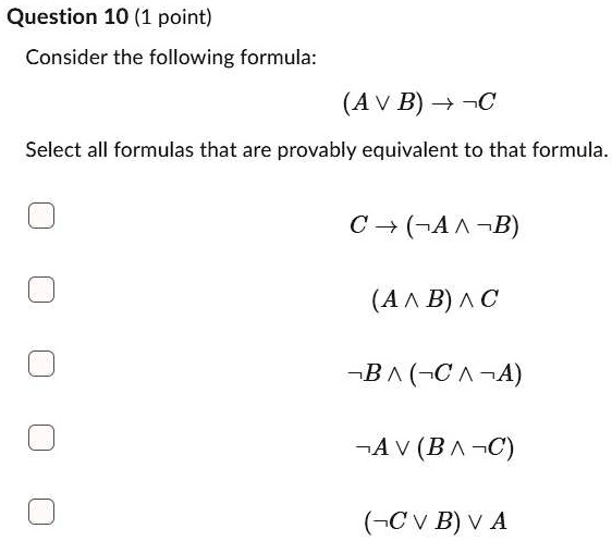 SOLVED: Question 10 (1 point) Consider the following formula: (Av B ...