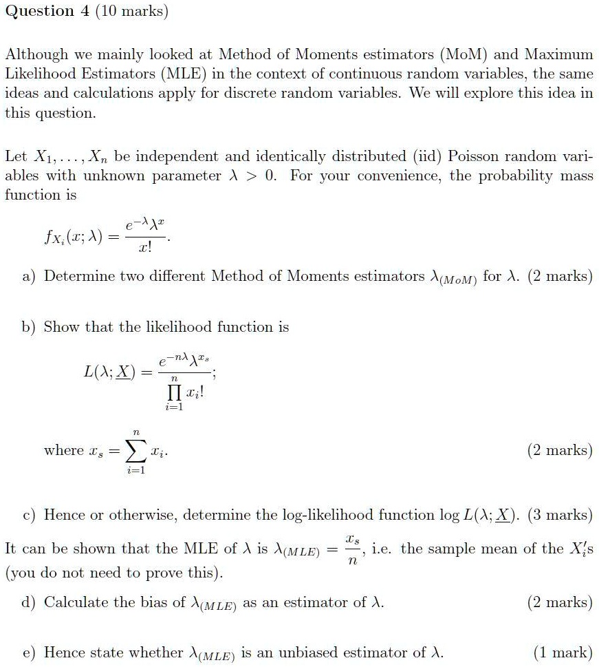 SOLVED: Question 4 (10 marks) Although we mainly looked at Method of Moments estimators (MoM ...