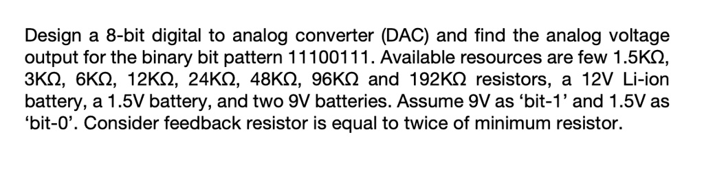 Design a 8-bit digital to analog converter (DAC) and find the analog voltage output for the ...