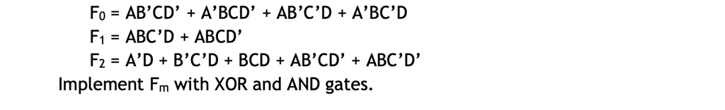 F? = AB'CD' + A'BCD' + AB'C'D + A'BC'D F? = ABC'D + ABCD' F? = A'D + B'C'D + BCD + AB'CD' + ABC ...