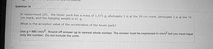 Question 18 In experiment 101, the hover puck has a mass of 1,475 g ...