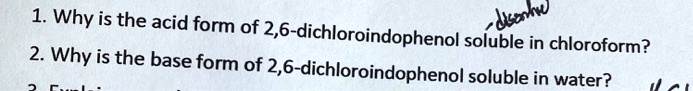 SOLVED:1. Why is the acid form of 2,6-dichloroindophenol soluble in ...