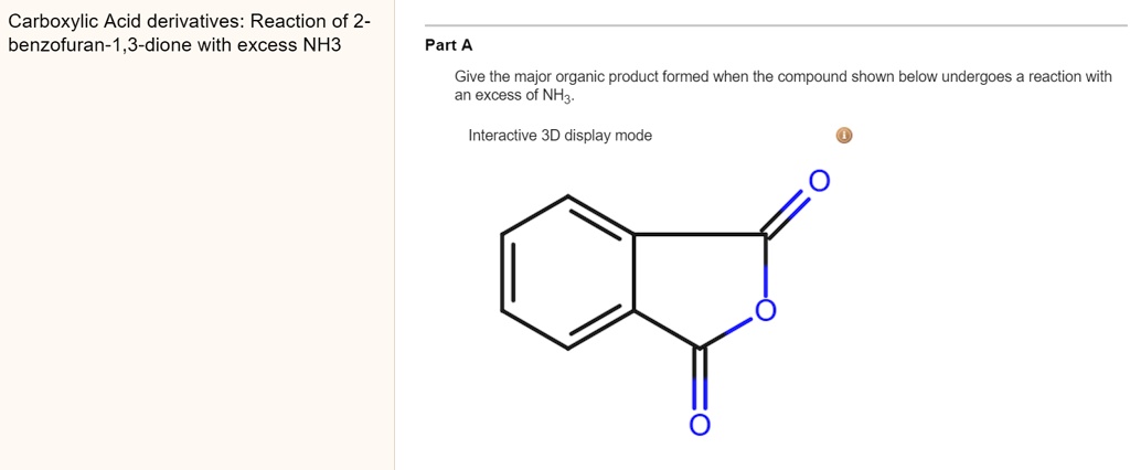 SOLVED: Carboxylic Acid Derivatives: Reaction of 2-benzofuran-1,3-dione ...