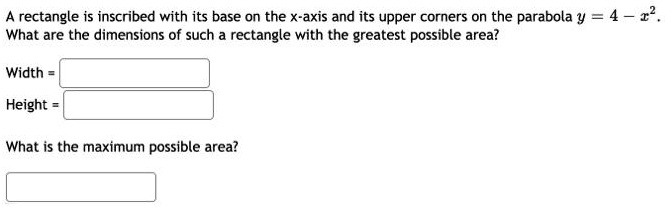 SOLVED: A rectangle is inscribed with its base on the x-axis and its upper corners on the ...
