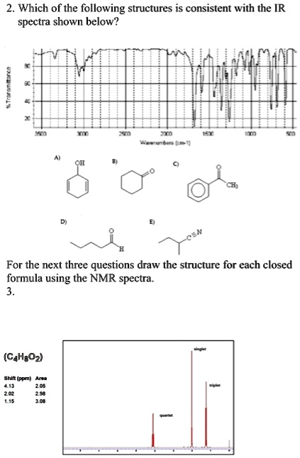 SOLVED: 2. Which of the following structures is consistent with the IR spectra shown below? For ...