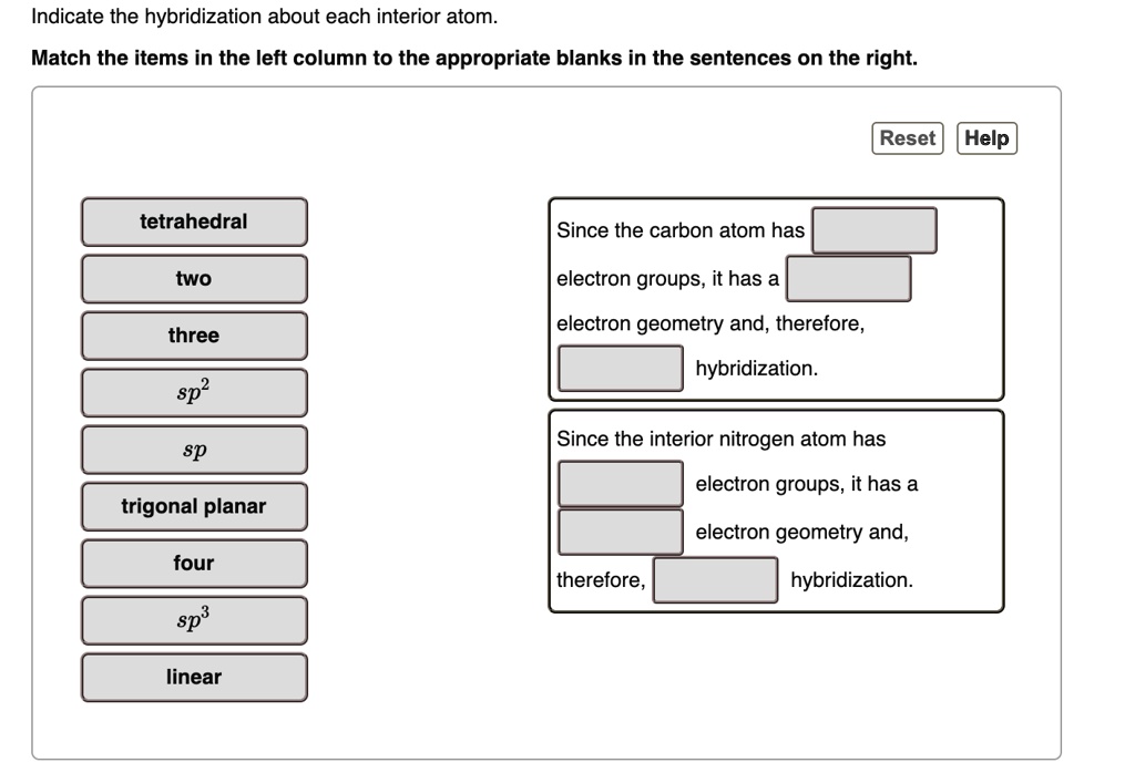 SOLVED: Indicate the hybridization about each interior atom Match the ... SOLVED: Indicate the hybridization about each interior atom Match the ...