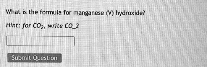 what is the formula for manganese v hydroxide hint for coz write co2 ...