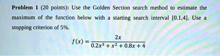 problem 20 points use the golden section search method estimate the maximum of the function ...