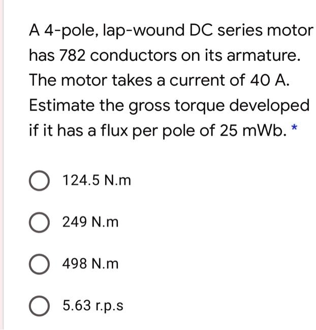 A 4-pole, lap-wound DC series motor has 782 conductors on its armature ...